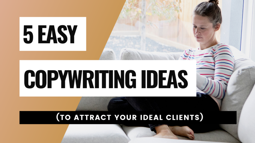 Entrepreneurs: 5 Easy Copywriting Ideas (to Attract Your Ideal Clients)